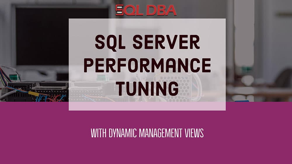 داینامیک ویو برای Performance Tuning - مشاوره و آموزش دیتابیس SQL